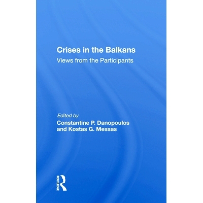 预订 Crises In The Balkans: Views From The Participants 巴尔干危机：与会者的意见: 9780367166816