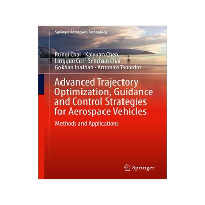 [预订]Advanced Trajectory Optimization, Guidance and Control Strategies For Aerospace Vehicles 9789819943104