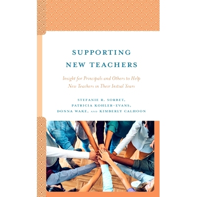 预订 Supporting New Teachers: Insight for Principals and Others to Help New Teachers in Their Initial Years 支持新教师: