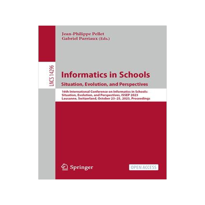 [预订]Informatics in Schools. Beyond Bits and Bytes: Nurturing Informatics Intelligence in Education 9783031448997