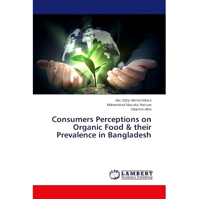 预订 Consumers Perceptions on Organic Food & their Prevalence in Bangladesh: 9783659707070