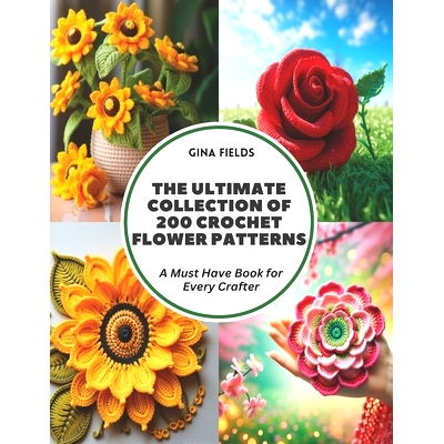 预订 The Ultimate Collection of 200 Crochet Flower Patterns: A Must Have Book for Every Crafter: 9798321817940
