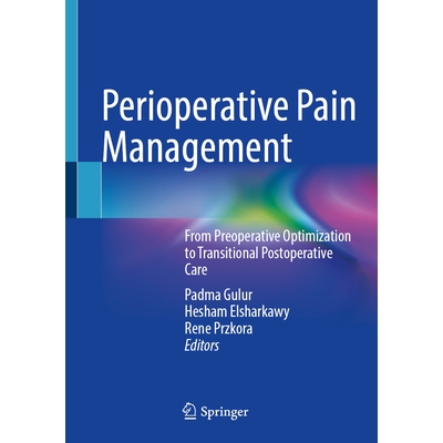 预订 Perioperative Pain Management: From Preoperative Optimization to Transitional Postoperative Care 围手术期疼痛管理：