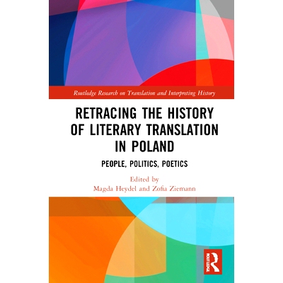 预订 Retracing the History of Literary Translation in Poland: People, Politics, Poetics 回顾波兰的文学翻译史: 9780367343