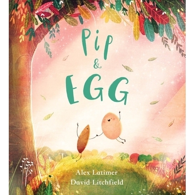 预订 David Litchfield:Pip and Egg: A beautiful, heartfelt story about the power of friendship: A beautiful, heartfelt st