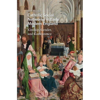 预订 Catholic Social Networks in Early Modern England: Kinship, Gender, and Coexistence: 9781041176619