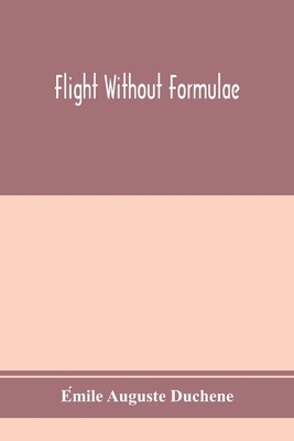 【预订】Flight without formulae; simple discussions on the mechanics of the aeroplane
