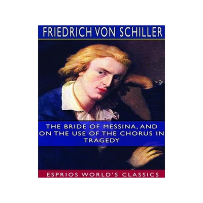 [预订]The Bride of Messina, and On the Use of the Chorus in Tragedy (Esprios Classics): Translated by A. L 9781714335374