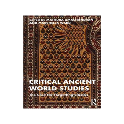 [预订]Critical Ancient World Studies: The Case for Forgetting Classics 9781032120119