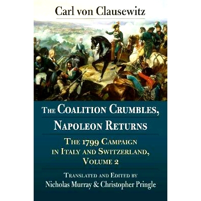 预订 The Coalition Crumbles, Napoleon Returns: The 1799 Campaign in Italy and Switzerland, Volume 2: 9780700630349