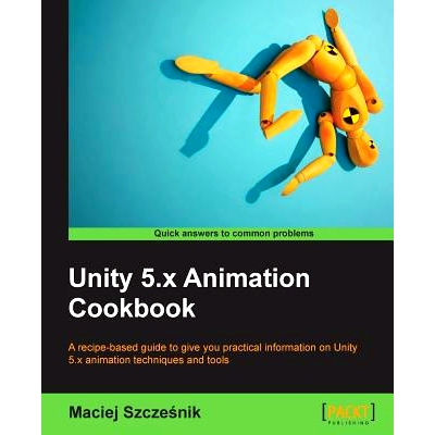预订 Unity 5.x Animation Cookbook Unity 5。x动画食谱: 9781785883910