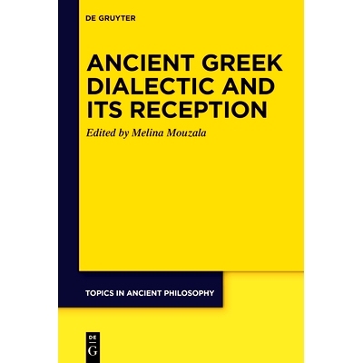 预订 Ancient Greek Dialectic and Its Reception 古希腊辩证法及其接受: 9783112213865