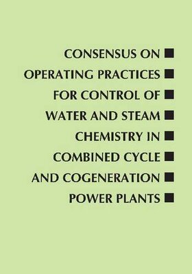 【预售】Consensus on Operating Practices for Control of Water and Steam Chemistry in Combined Cycle and Cogenerati...