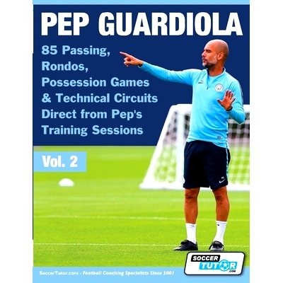 预订 Pep Guardiola - 85 Passing, Rondos, Possession Games & Technical Circuits Direct from Pep’s Training Sessions: 978