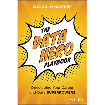The Data Hero Playbook: Developing Your Data Leadership Superpowers 数据英雄手册：培养数据领导力超能力: 9781394310647
