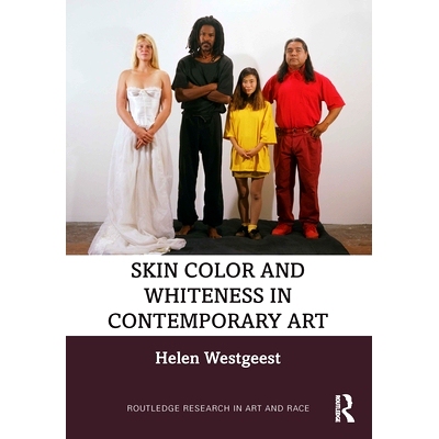 预订 Skin Color and Whiteness in Contemporary Art 当代艺术的肤色与白肤色现象: 9781032795034