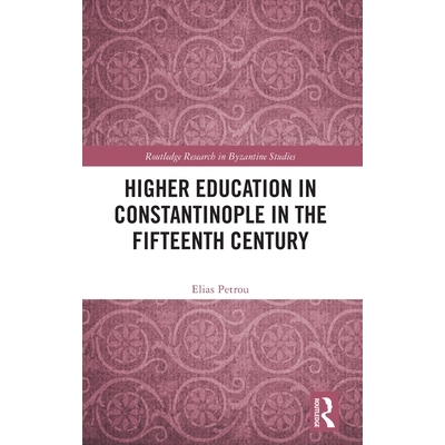 预订 Higher Education in Constantinople in the Fifteenth Century 15世纪君士坦丁堡高等教育: 9781032760131