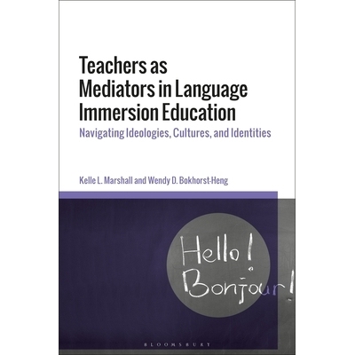 预订 Teachers as Mediators in Language Immersion Education: Navigating Ideologies, Cultures and Identities 沉浸式语言教