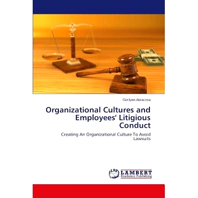 预订 Organizational Cultures and Employees’ Litigious Conduct: 9783659683534