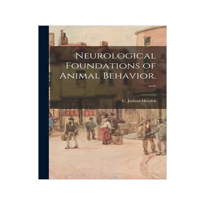[预订]Neurological Foundations of Animal Behavior. -- 9781014696618