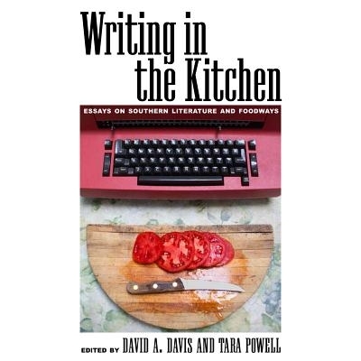 预订 Writing in the Kitchen: Essays on Southern Literature and Foodways 厨房写作：南方文学与饮食文化: 9781496807977