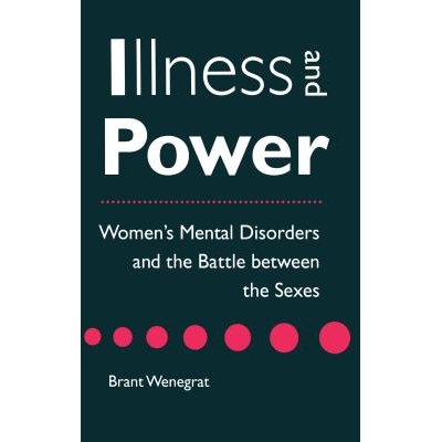 预订 Illness and Power: Women’s Mental Disorders and the Battle between the Sexes: 9780814792827
