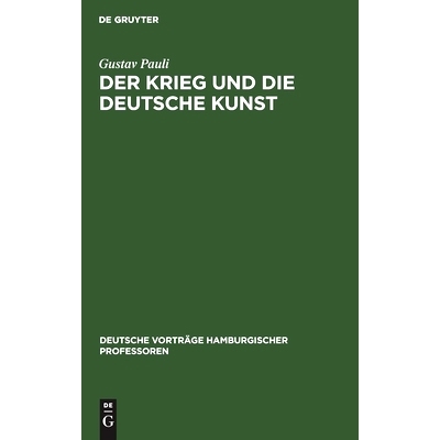预订 Der Krieg und die deutsche Kunst: Vortrag, gehalten am 20. November 1914 in der Reihe der “Deutschen Vorträge Ham