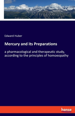 【预订】Mercury and its Preparations: a pharmacological and therapeutic study, according to the principles of homo...