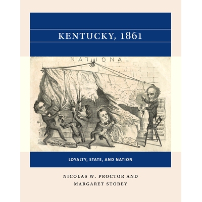 预订 Kentucky, 1861: Loyalty, State, and Nation 肯塔基州，1861年：忠诚、国家和民族: 9781469670713