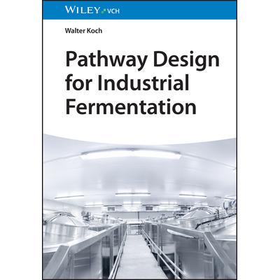 Pathway Design For Industrial Fermentation适合工业发酵的途径设计: 9783527352753