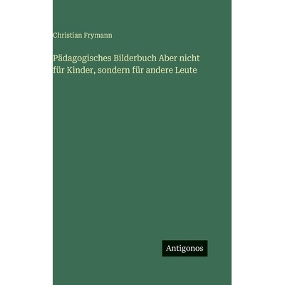 预订 Pädagogisches Bilderbuch Aber nicht für Kinder, sondern für andere Leute: 9783563685631