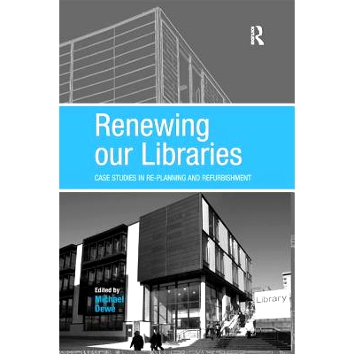 预订 Renewing our Libraries: Case Studies in Re-planning and Refurbishment: 9781138267619