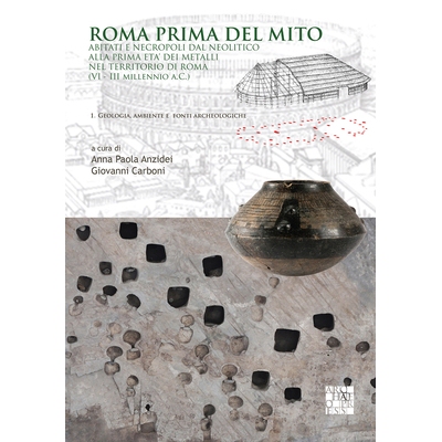 预订 Roma prima del mito: Abitati e necropoli dal neolitico alla prima eta’ dei metalli nel territorio di roma (VI-III