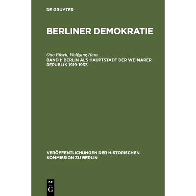 预订 Berlin als Hauptstadt der Weimarer Republik 1919–1933: Mit einem statistischen Anhang zur Wahl- und Sozialstatisti