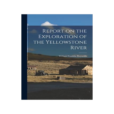 [预订]Report on the Exploration of the Yellowstone River 9781017297348
