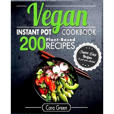 预订 Vegan Instant Pot Cookbook: 200 Super Easy Plant-Based Recipes to get you Started: 9781985012899