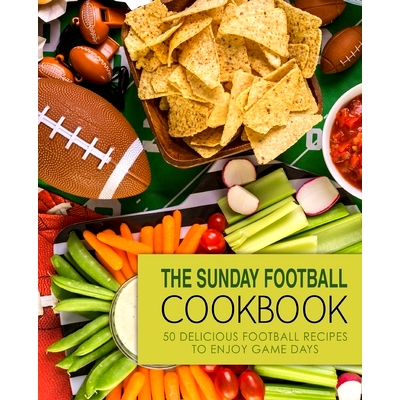 预订 The Sunday Football Cookbook: 50 Delicious Football Recipes to Enjoy Game Days: 9781537688541