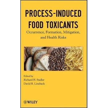 预订 Process-Induced Food Toxicants: Occurrence, Formation, Mitigation, And Health Risks 工艺诱生的食品毒素: 97804700747