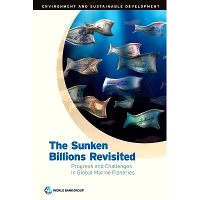 预订 The Sunken Billions Revisited: Progress and Challenges in Global Marine Fisheries 沉没的数十亿美元：全球海洋渔业的