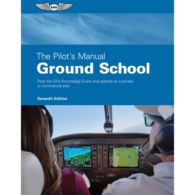 预订 The Pilot’s Manual: Ground School: Pass the FAA Knowledge Exam and Operate as a Private or Commercial Pilot: 97816