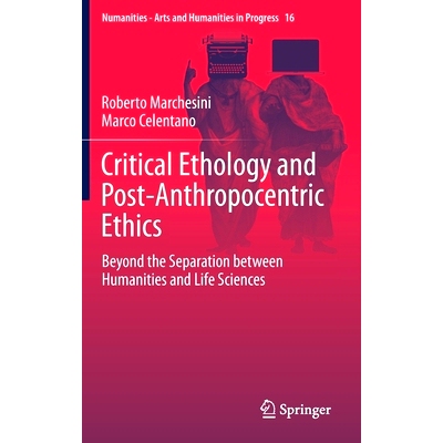 预订 Critical Ethology and Post-Anthropocentric Ethics: Beyond the Separation between Humanities and Life Sciences 批判