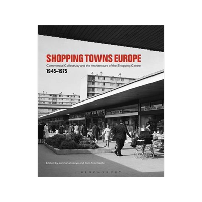 [预订]Shopping Towns Europe: Commercial Collectivity and the Architecture of the Shopping Centre, 1945-197 9781350154452