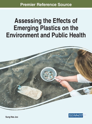 【预订】Assessing the Effects of Emerging Plastics on the Environment and Pu 9781799897231