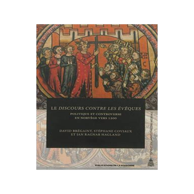 [预订]Le discours contre les évêques : politique et controverse en Norvège vers 1200. 9782859447342