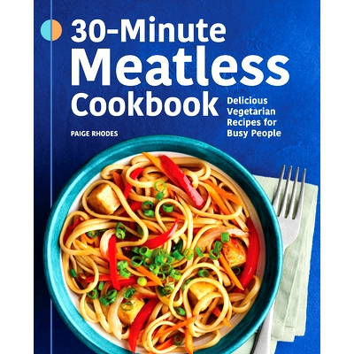 预订 30-Minute Meatless Cookbook: Delicious Vegetarian Recipes for Busy People