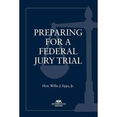 预订 Preparing for a Federal Jury Trial 准备联邦陪审团审判: 9781639053216