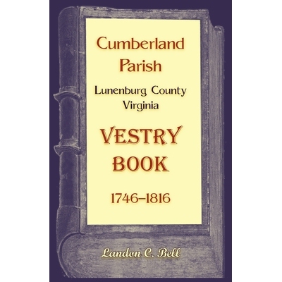 预订 Cumberland Parish, Lunenburg County, Virginia Vestry Book, 1746-1816: 9780788408441