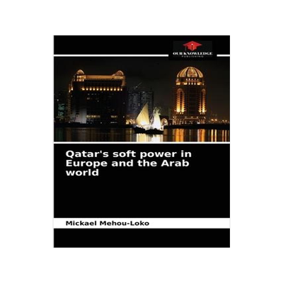 [预订]Qatar’s soft power in Europe and the Arab world 9786203145557