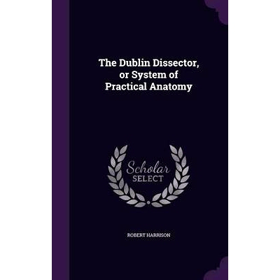 预订 The Dublin Dissector, or System of Practical Anatomy: 9781346692050