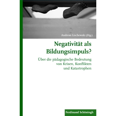 预订 Negativität als Bildungsimpuls?: Über die pädagogische Bedeutung von Krisen, Konflikten und Katastrophen 消极的